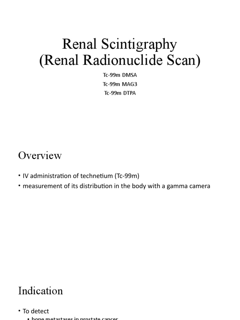 Renal Scintigraphy (Renal Radionuclide Scan) : Tc-99m DMSA Tc-99m MAG3 ...