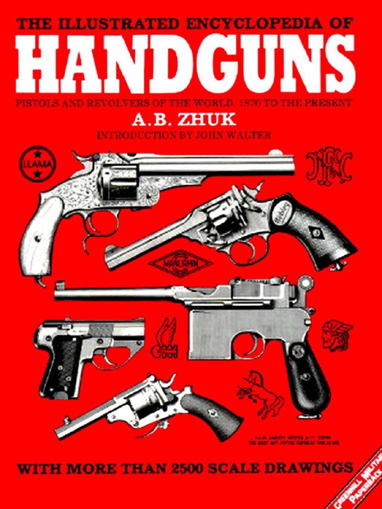 The Illustrated Encyclopedia of Handguns | PDF | Handgun | Gun Barrel