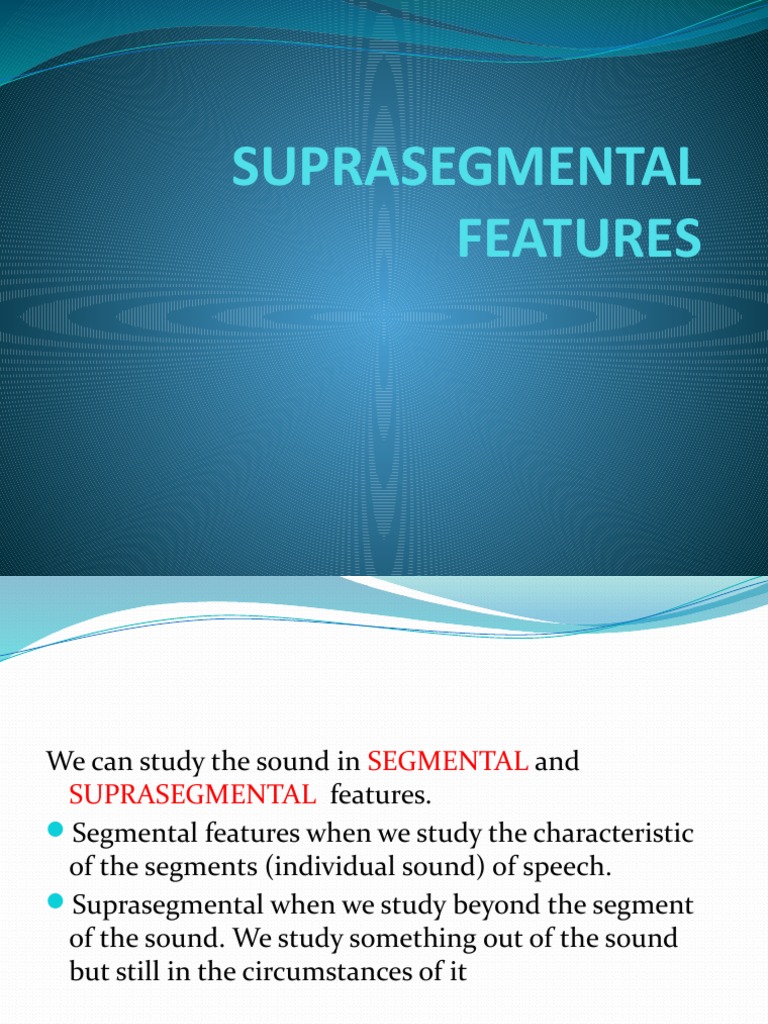 Suprasegmental Features | PDF | Stress (Linguistics) | Oral Communication