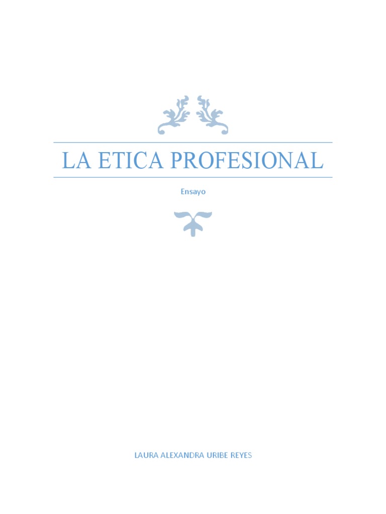 La Etica Profesional, Ensayo. | PDF | Moralidad | Comportamiento