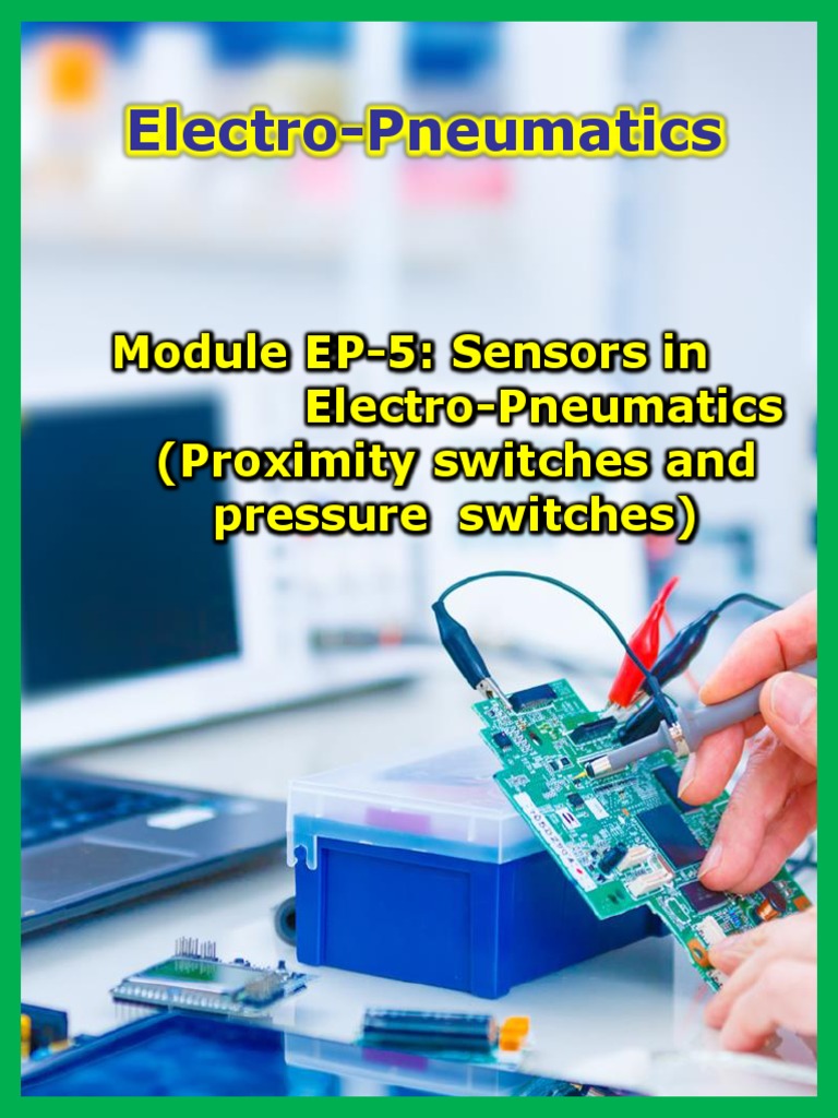 Electro-Pneumatics: Module EP-5: Sensors in Electro-Pneumatics (Proximity Switches and Pressure ...