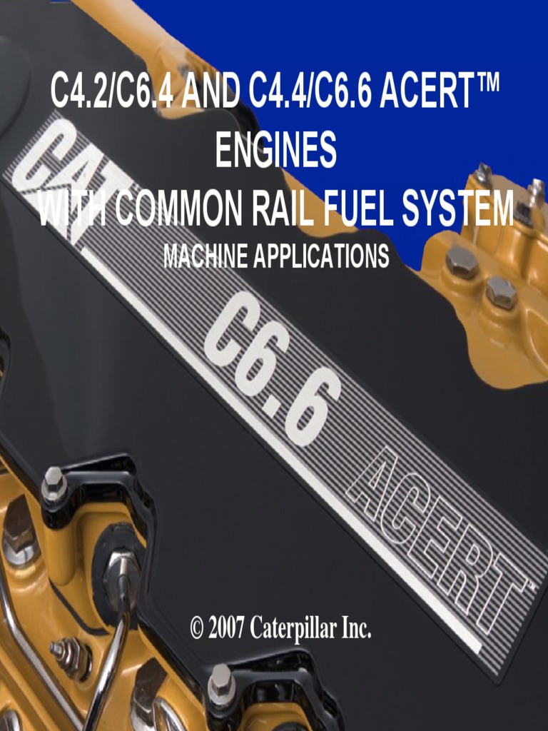 C4.2/C6.4 AND C4.4/C6.6 ACERT™ Engines With Common Rail Fuel System ...