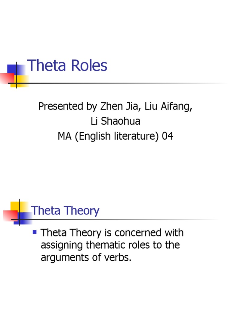 Theta Roles: Presented by Zhen Jia, Liu Aifang, Li Shaohua MA (English ...