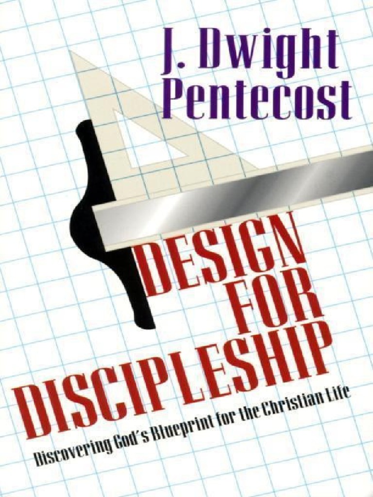Design For Discipleship - Discovering Gods Blueprint For The Christian ...