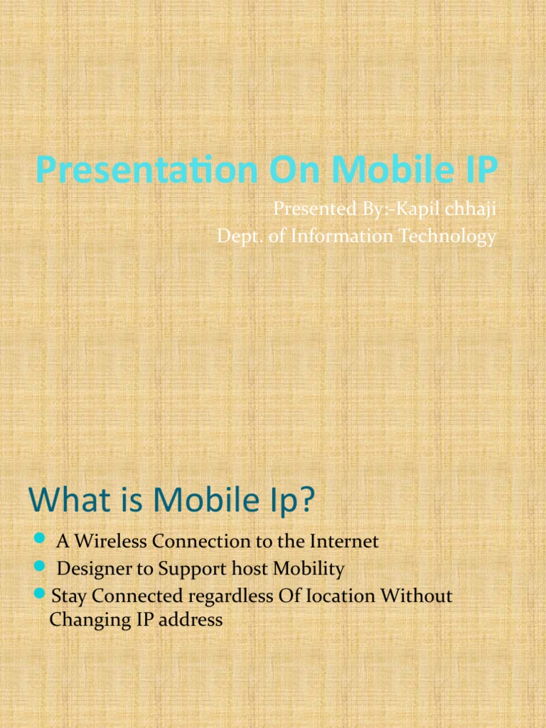 Presentation On Mobile IP: Presented By:-Kapil Chhaji Dept. of ...