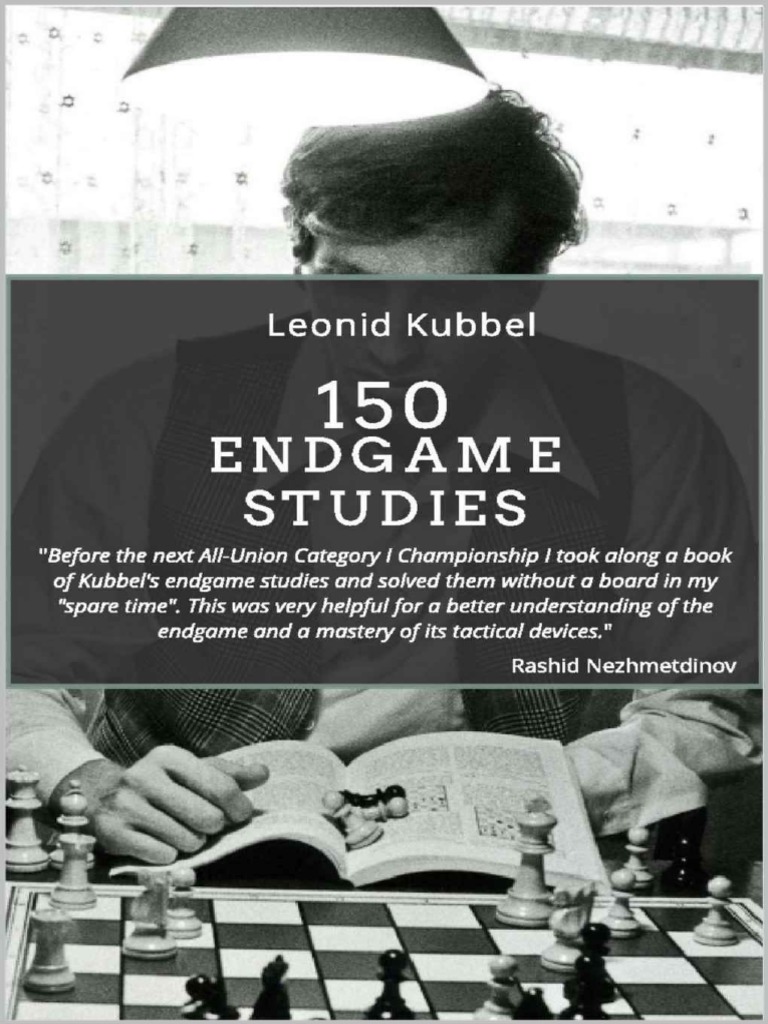 Kubbel Leonid 150 Endgame Studies | PDF | Chess | Abstract Strategy Games