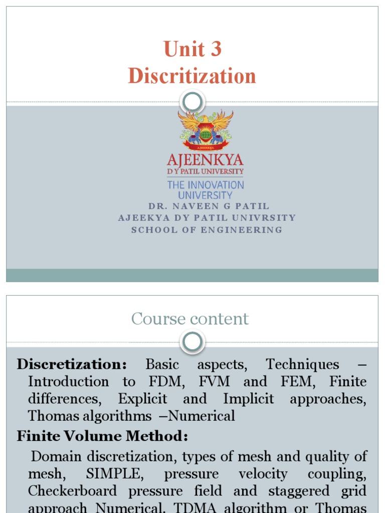 Unit 3 Discritization: Dr. Naveen G Patil Ajeekya Dy Patil Univrsity ...