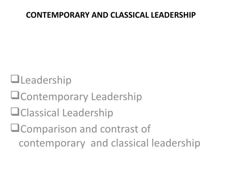 Leadership Contemporary Leadership Classical Leadership Comparison and ...