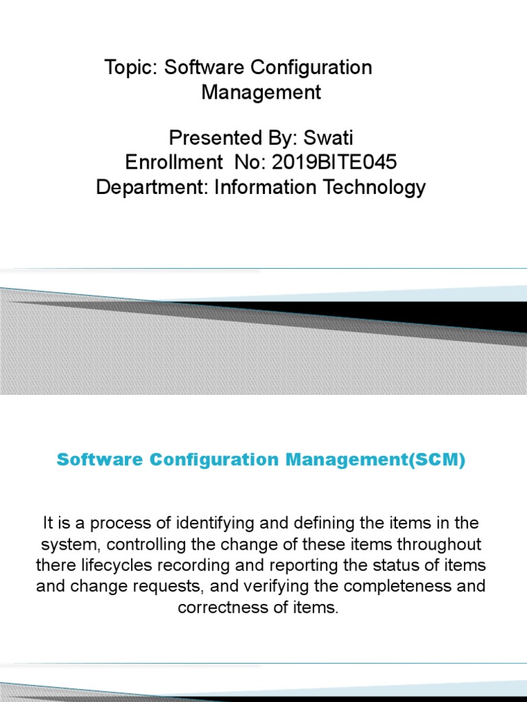Topic: Software Configuration Management Presented By: Swati Enrollment No: 2019BITE045 ...