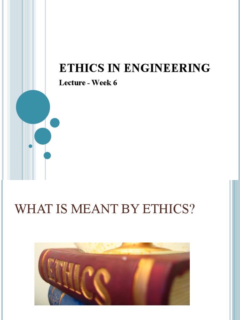 Ethics in Engineering: Lecture - Week 6 | PDF