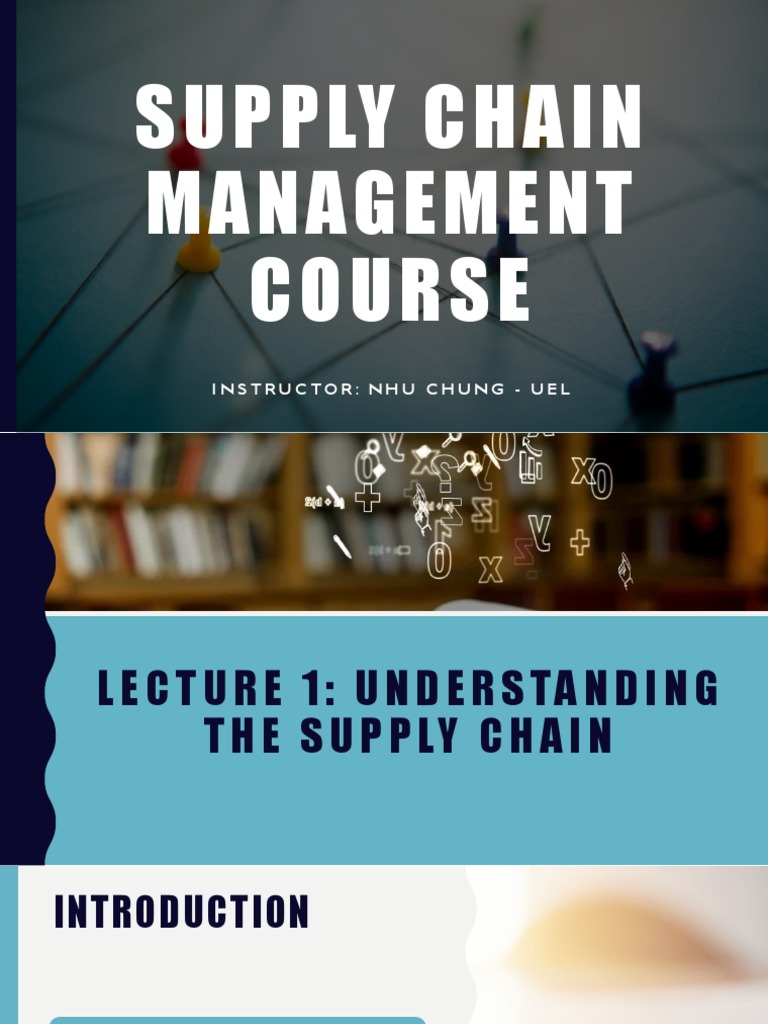 Lecture 1 - Understanding The Supply Chain | PDF | Logistics | Supply Chain Lecture 1 - Understanding The Supply Chain | PDF | Logistics | Supply Chain