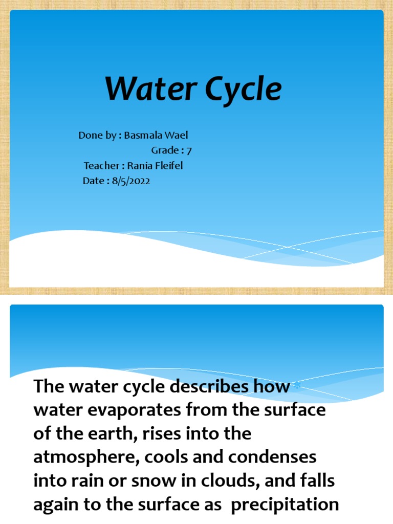 Water Cycle: Done By: Basmala Wael Grade: 7 Teacher: Rania Fleifel Date ...