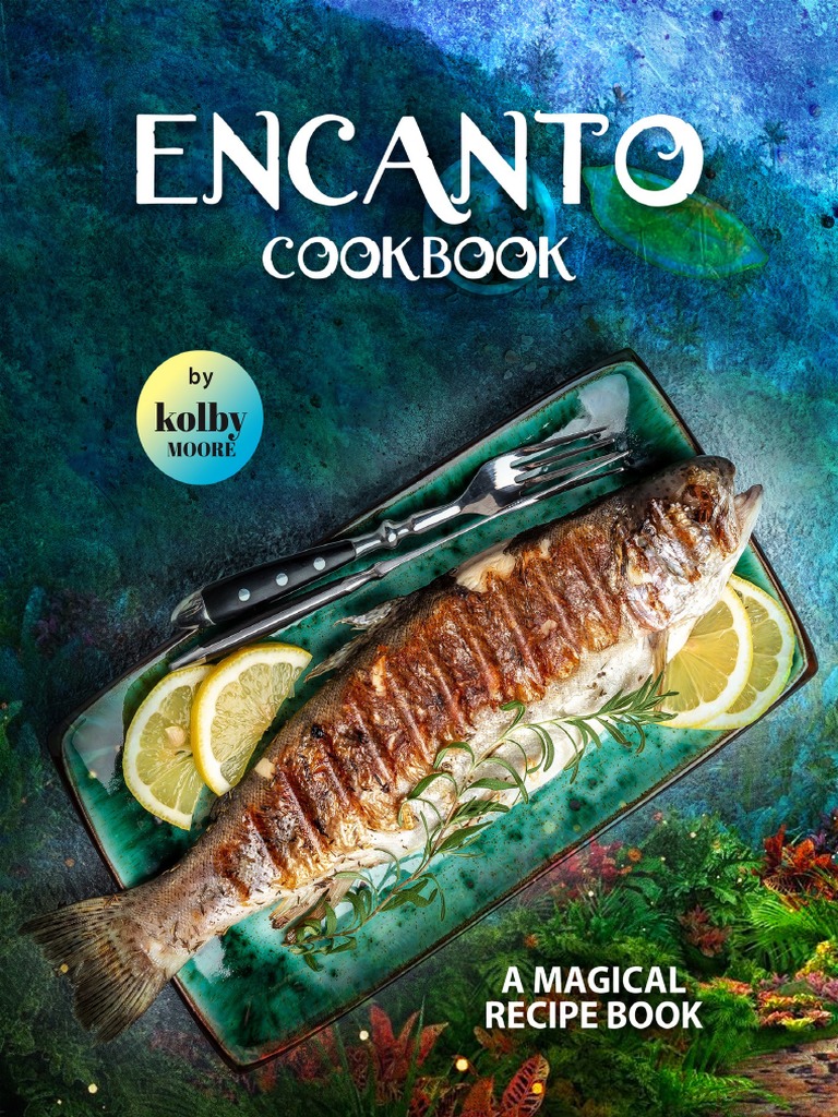 Encanto Cookbook - A Magical Recipe Book 2022 | PDF | Cakes | Cooking