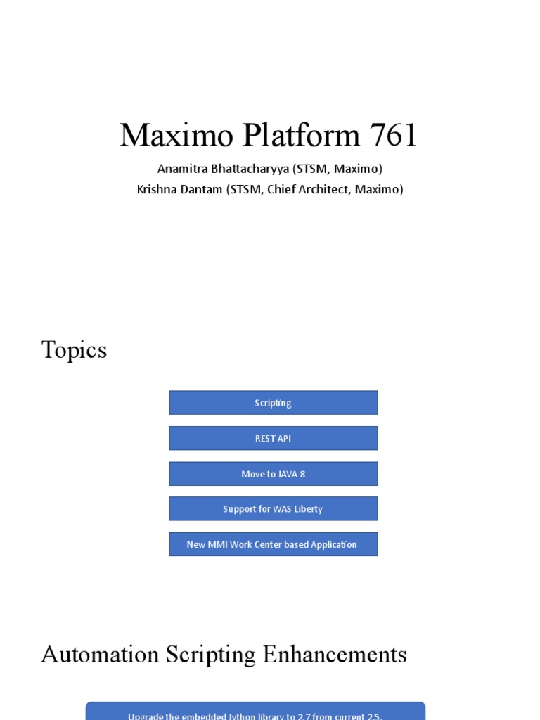 Maximo Platform 761 Anamitra Bhattacharyya Stsm Maximo Krishna Dantam Stsm Chief Architect 