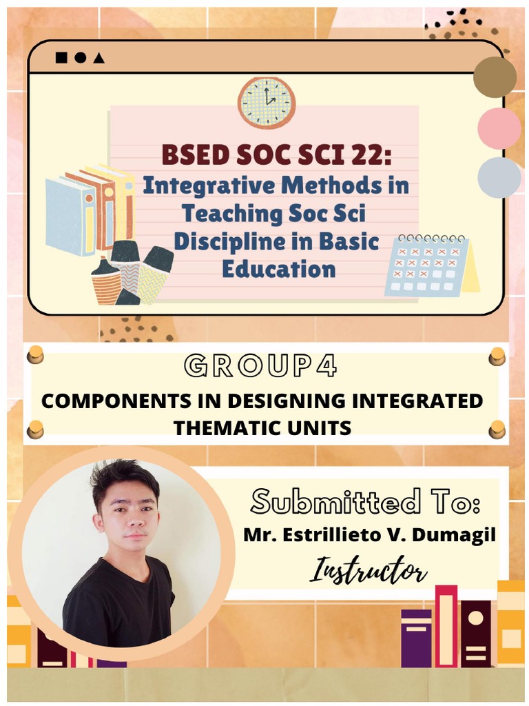 Group 4 I Components in Designing Integrated Thematic Units I Handouts ...