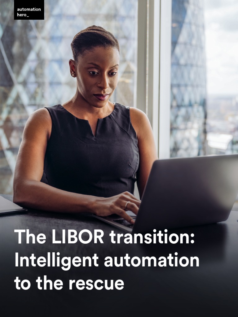 62 The Libor Transition Intelligent Automation To The Rescue | PDF ...