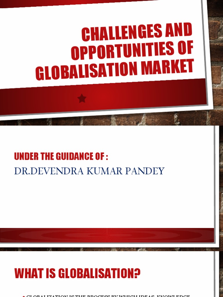 Challenges and Opportunities of Globalisation Market | PDF ...
