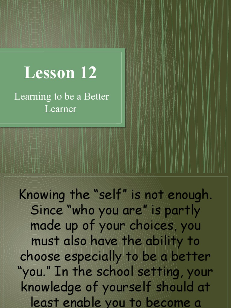 Lesson 12: Learning To Be A Better Learner | PDF | Metacognition | Learning