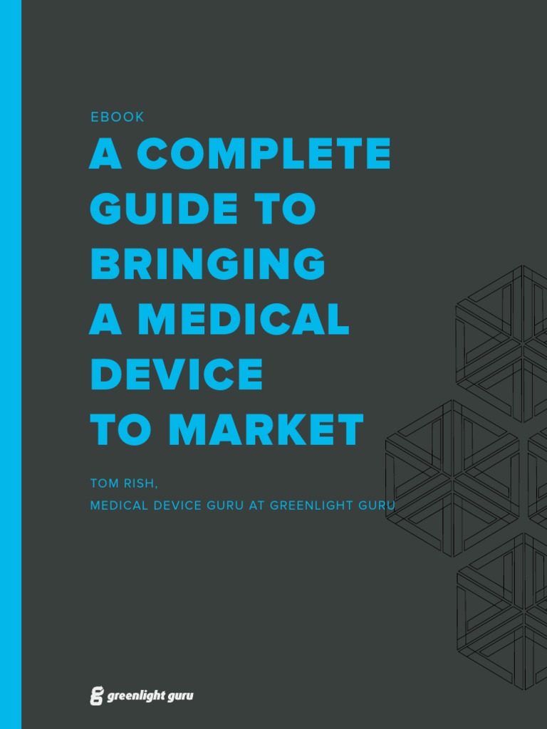A Complete Guide To Bringing A Medical Device To Market - GG | PDF ...