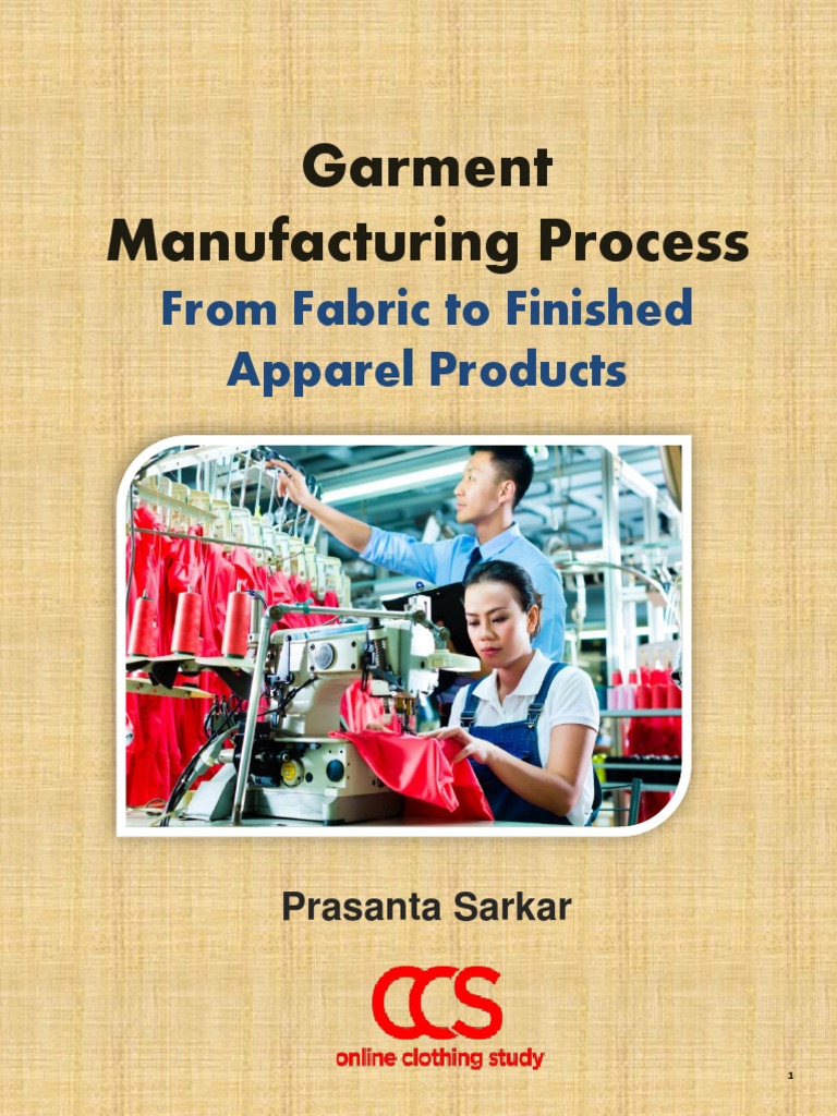 Garment Manufacturing Process Overview | PDF | Sewing | Textiles