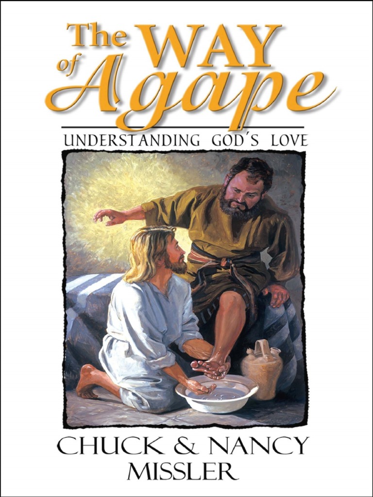 The Way of Agape Understanding Gods Love by Nancy Missler. | PDF | Love