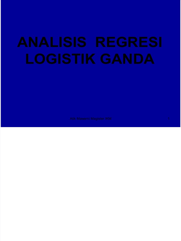 Analisis Regresi Logistik Ganda: Atik Mawarni Magister IKM 1 | PDF