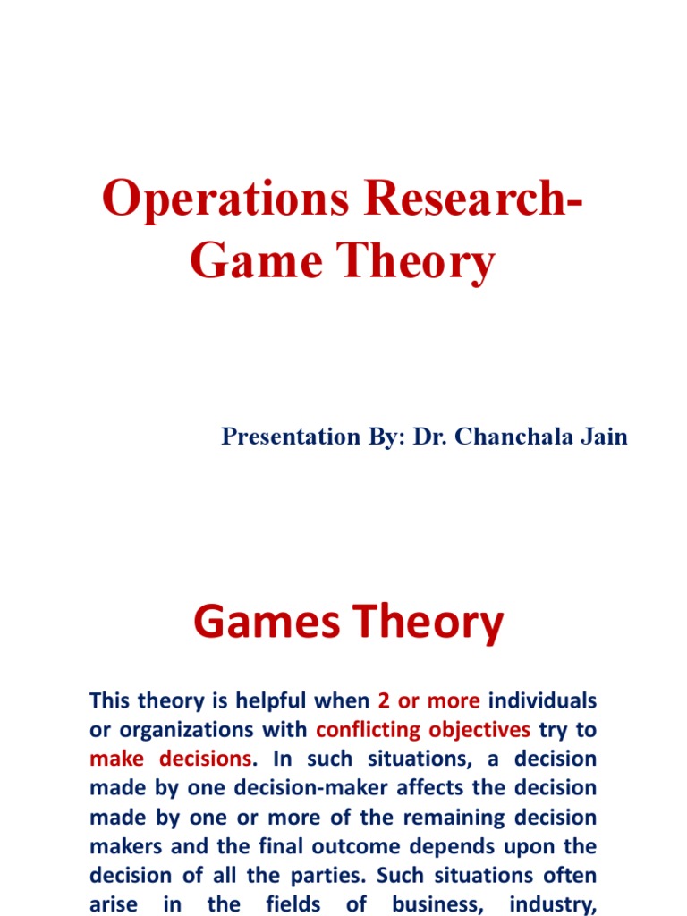 Operations Research-Game Theory: Presentation By: Dr. Chanchala Jain ...