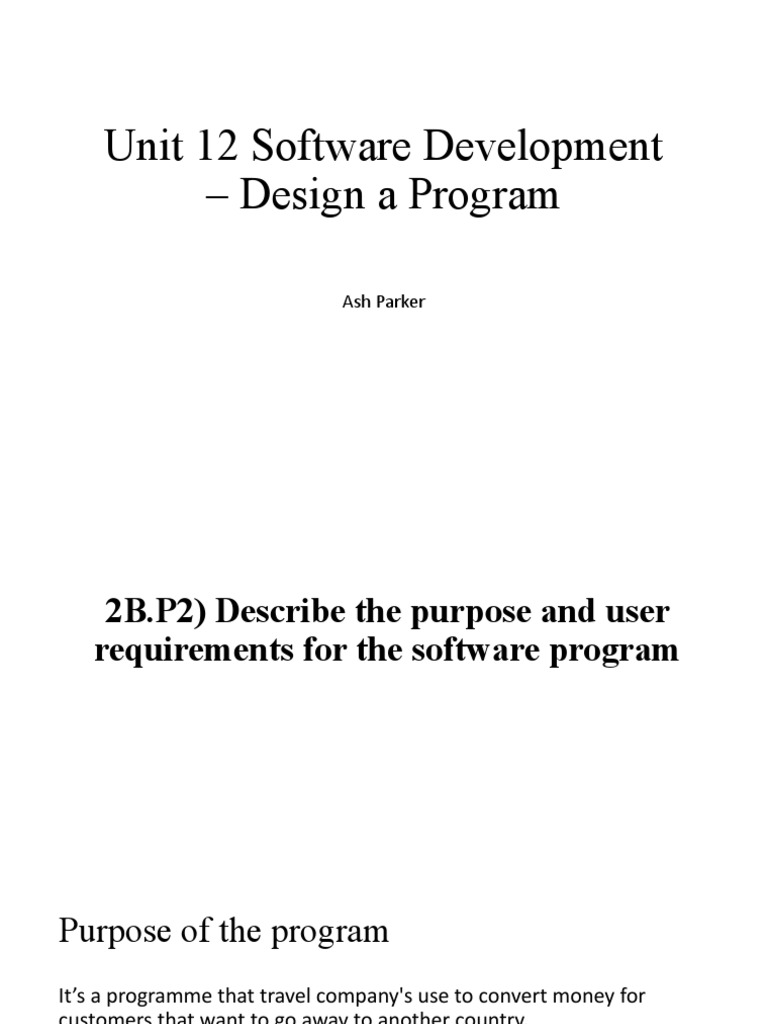 Unit 12 Software Development - Design A Program: Ash Parker | PDF ...