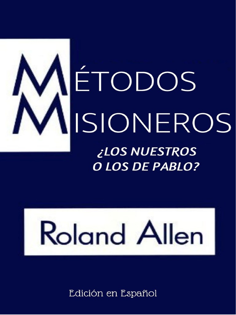 Roland Allen, Metodos Misioneros - Los Nuestros o Los Del Apostol Pablo ...