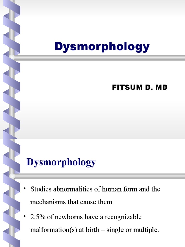 Dysmorphology: Fitsum D. MD | PDF | Medicine | Human Diseases And Disorders