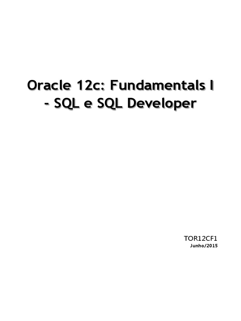 Tor12cf1 Oracle 12c Fundamentals I Sql E Sql Versão 2015 Pdf Base De Dados