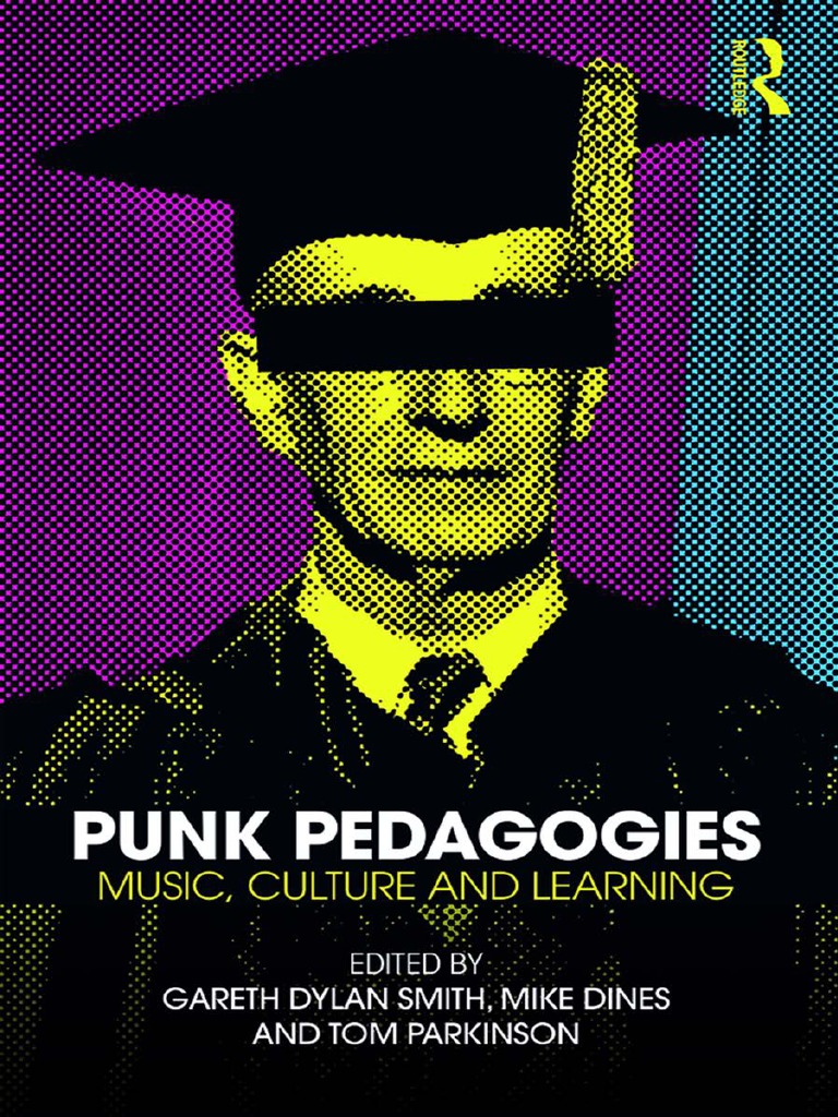 Gareth Dylan Smith, Mike Dines and Tom Parkinson - Punk Pedagogies ...
