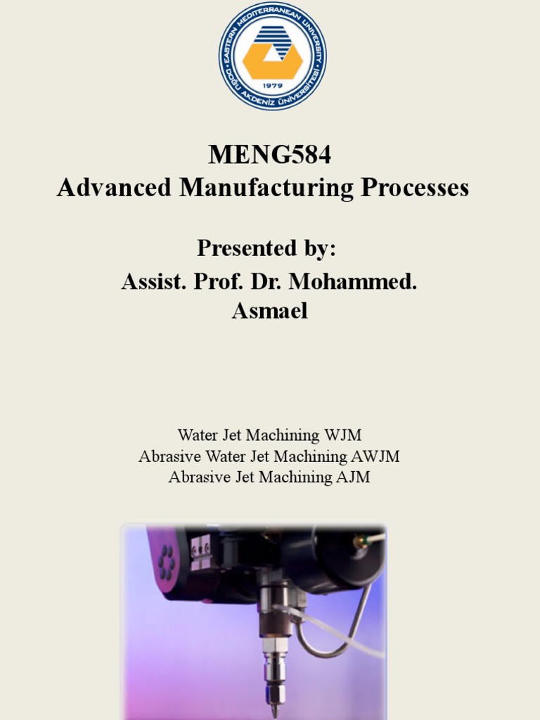 MENG584 Advanced Manufacturing Processes: Presented By: Assist. Prof ...