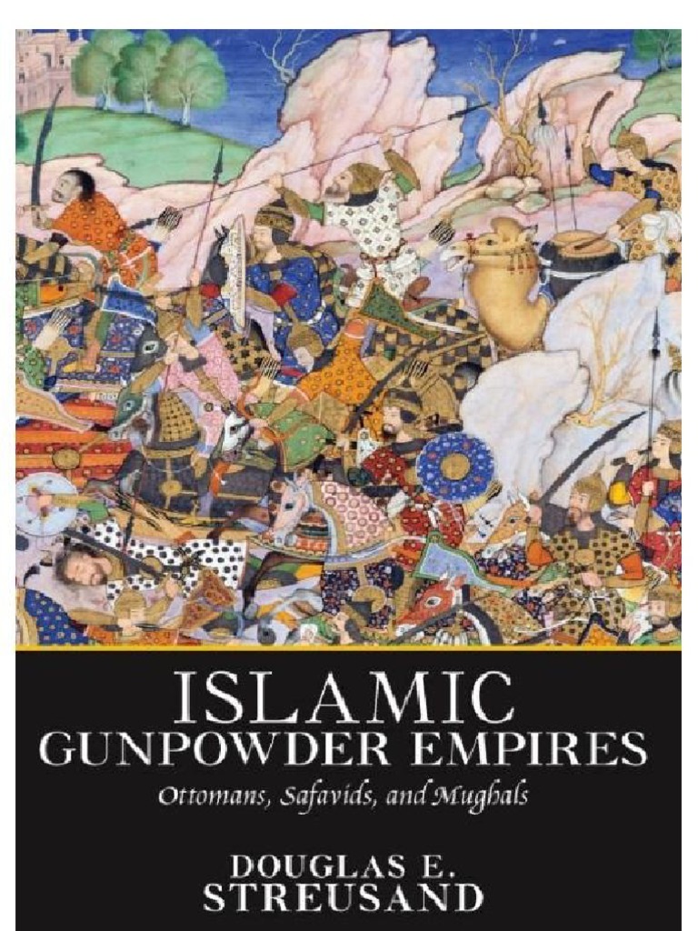 Islamic Gunpowder Empires - Ottomans, Safavids, and Mughals (PDFDrive ...