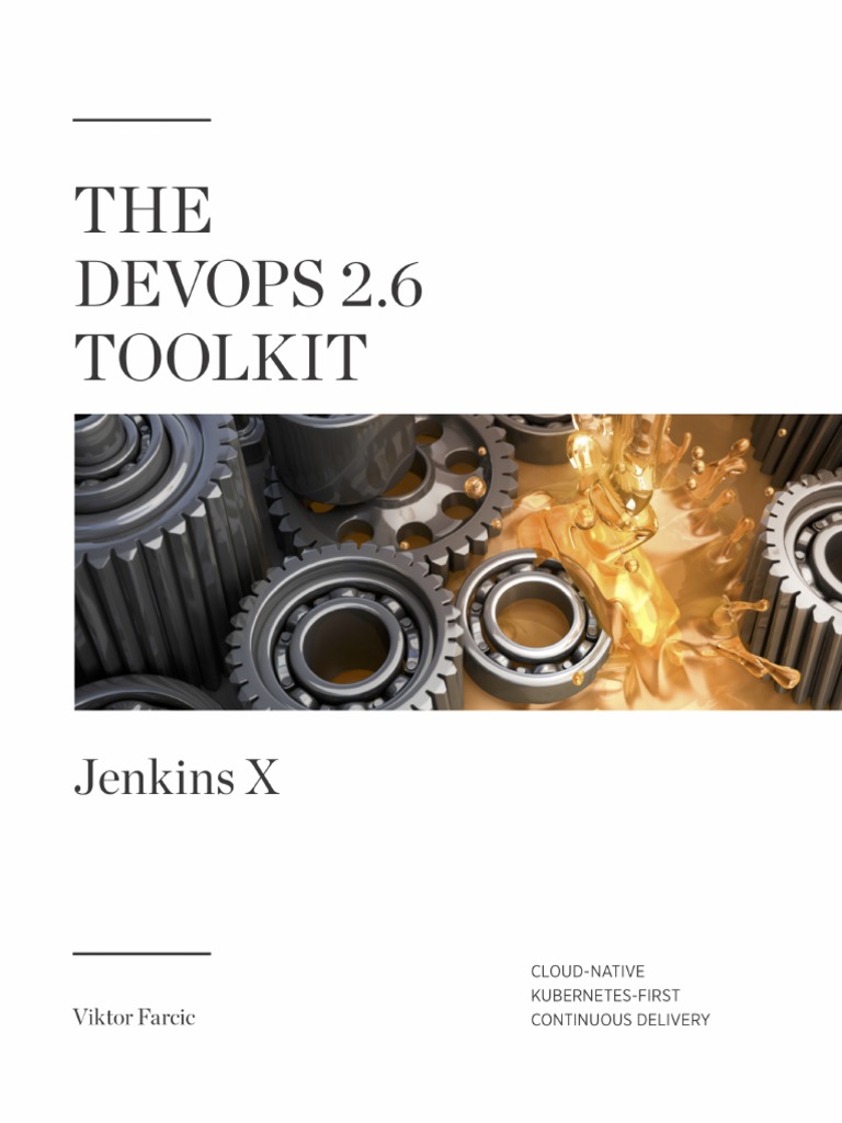 Viktor Farcic - The DevOps 2.0 Toolkit - Jenkins X (2016, Packt ... Viktor Farcic - The DevOps 2.0 Toolkit - Jenkins X (2016, Packt ...
