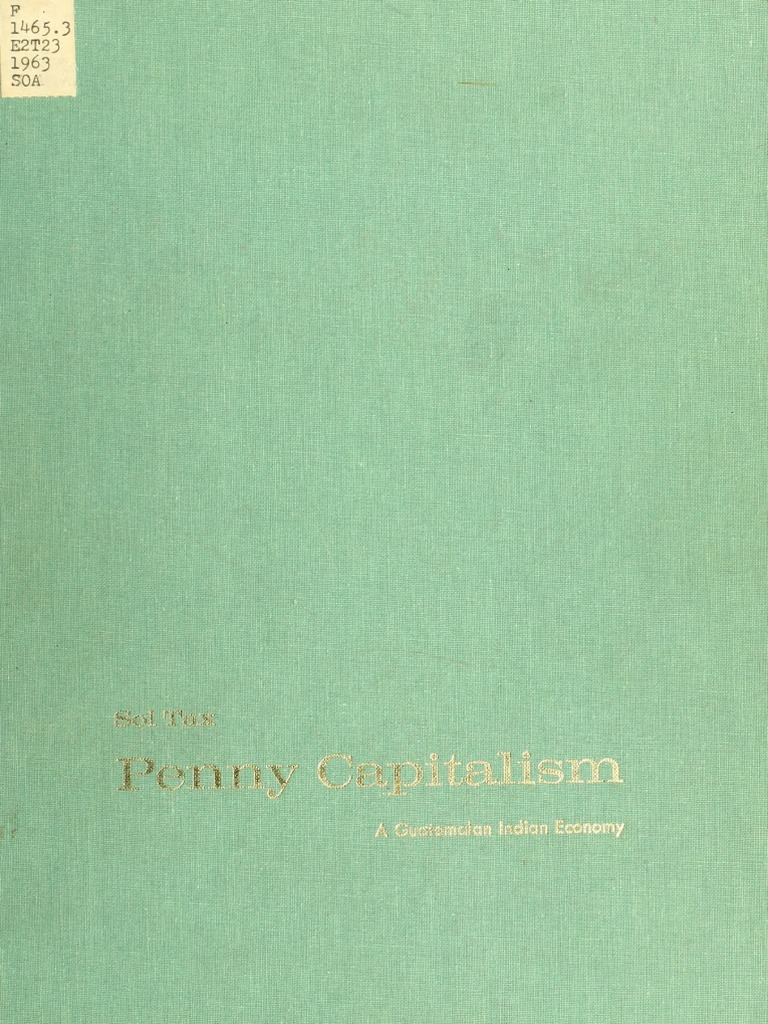 Sol Tax 1963 Penny Capitalism A Guatemalan Indian Economy | PDF ...