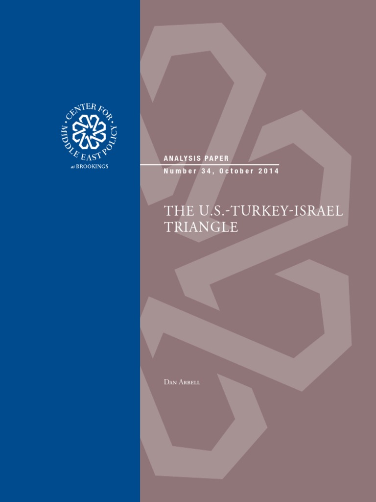 The U.S.-Turkey-Israel Triangle: Analysis Paper Number 34, October 2014 ...