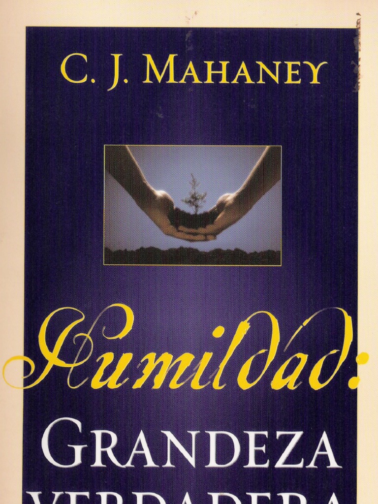 C. J. Mahaney - Humildad, Grandeza Verdadera X Jorgemen | PDF
