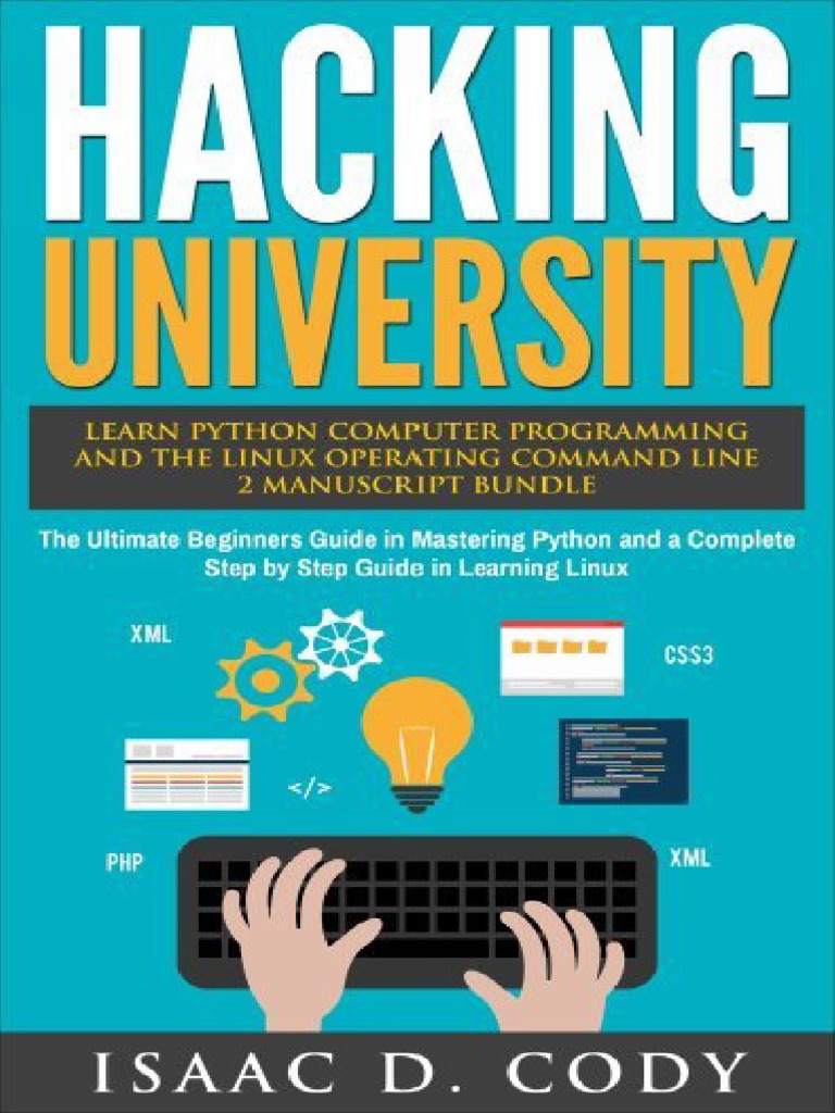 Hacking University - Learn Python Computer Programming and The Linux Operating Command Line 2 ...