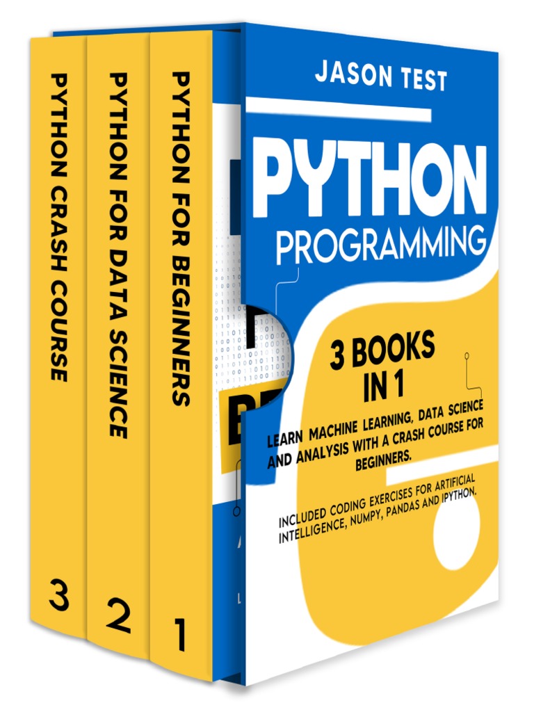 Python Programming 3 BOOKS IN 1 Learn Machine Learning, Data Science and Analysis With A Crash ...