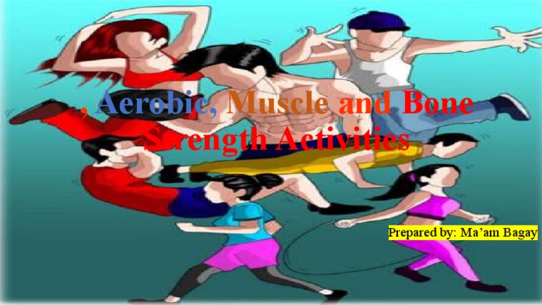 Lesson 1. Aerobic, Muscle and Bone Strength Activities | PDF
