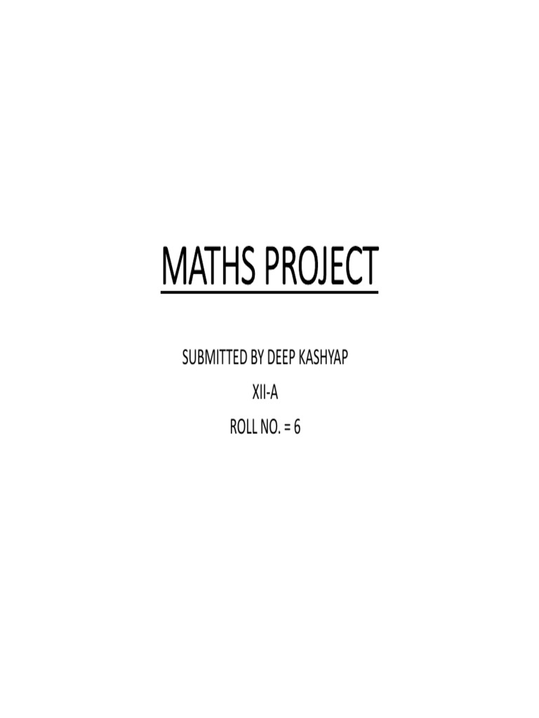 Maths Project: Submitted by Deep Kashyap Xii A Roll No. 6 | PDF ...