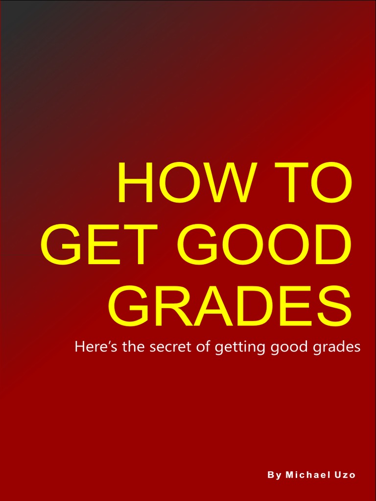 HOW To Get Good Grades | PDF | Test (Assessment) | Teachers