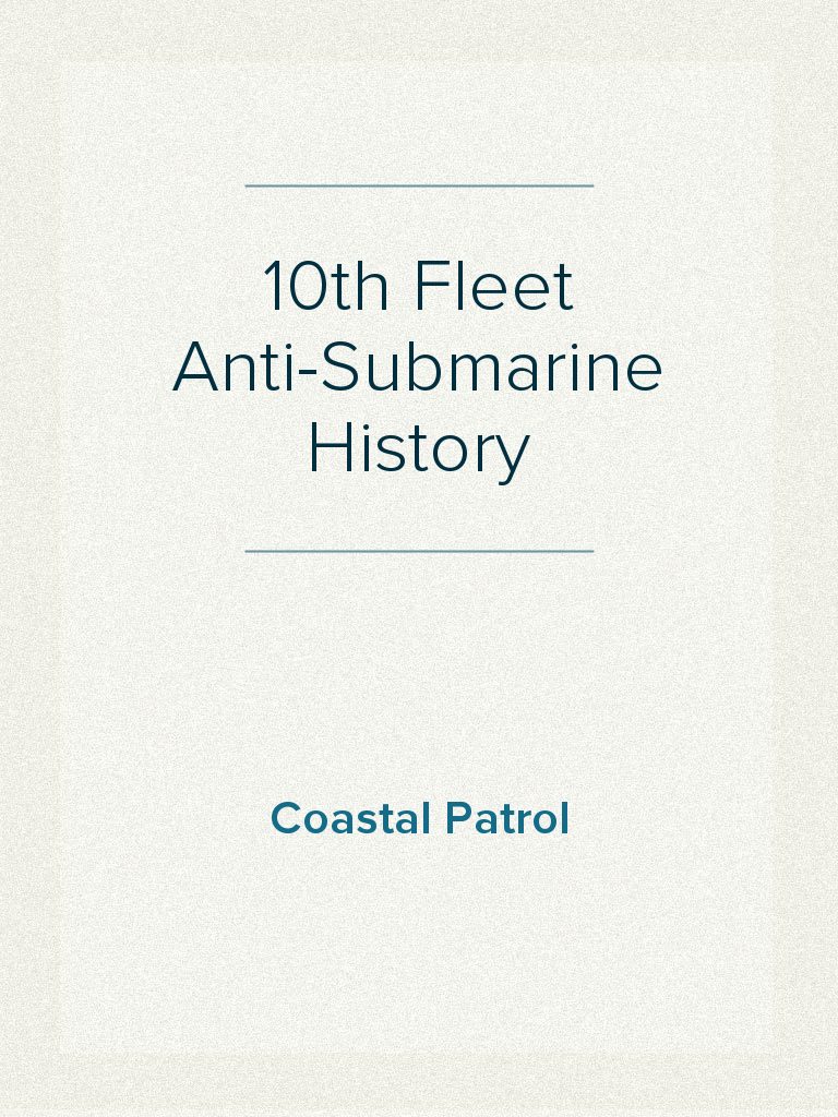 10th Fleet Anti-Submarine History | PDF | Anti Submarine Warfare ...