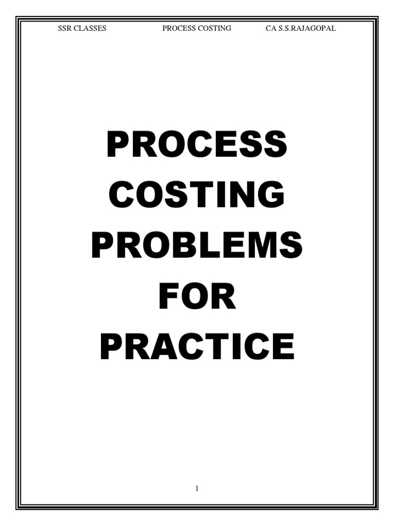 Process Costing Problems FOR Practice: SSR Classes Process Costing Ca S ...