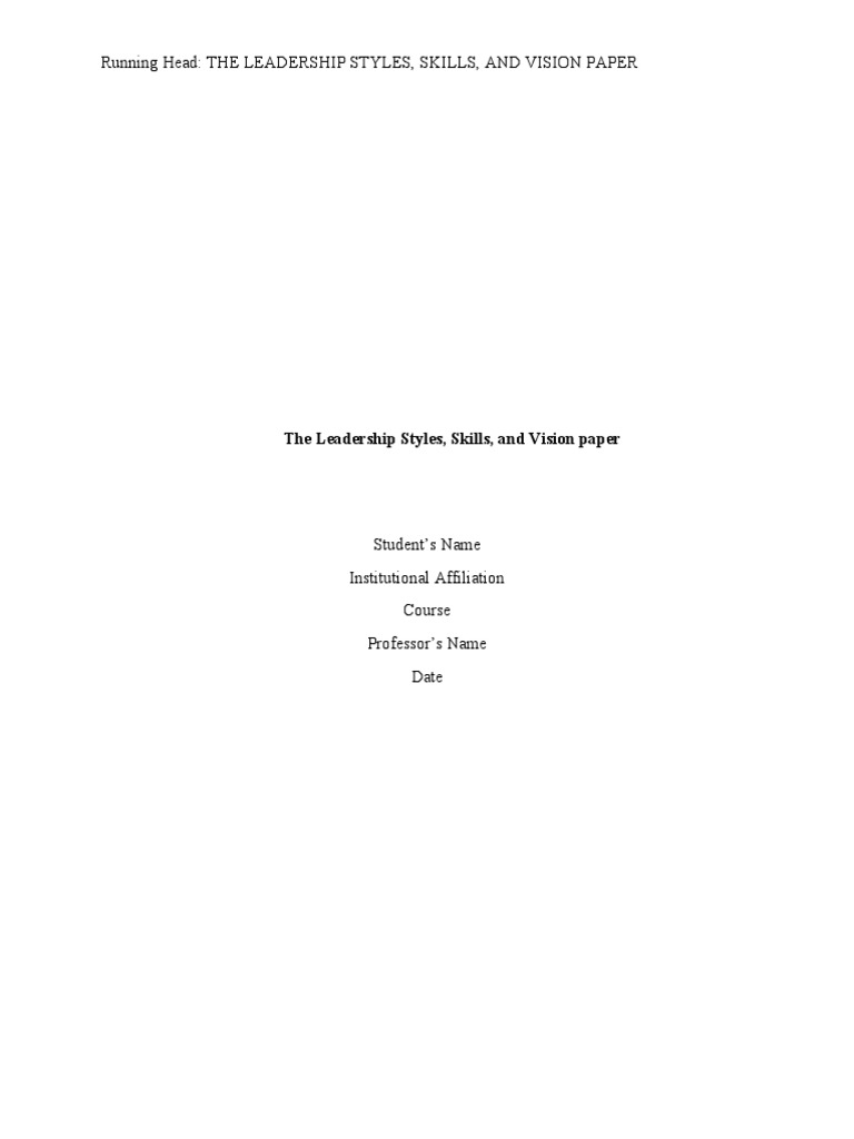 Running Head: The Leadership Styles, Skills, and Vision Paper | PDF ...