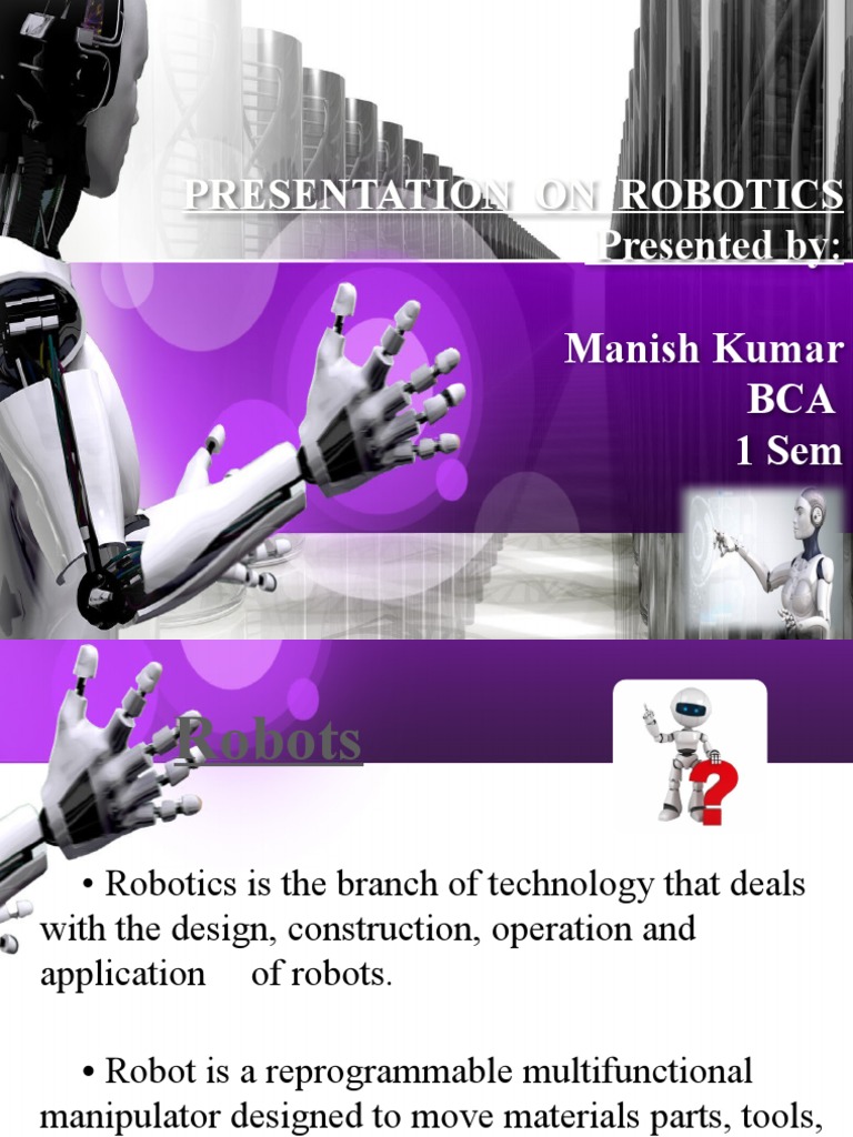 Presentation On Robotics Presented By:: Manish Kumar BCA 1 Sem | PDF ...