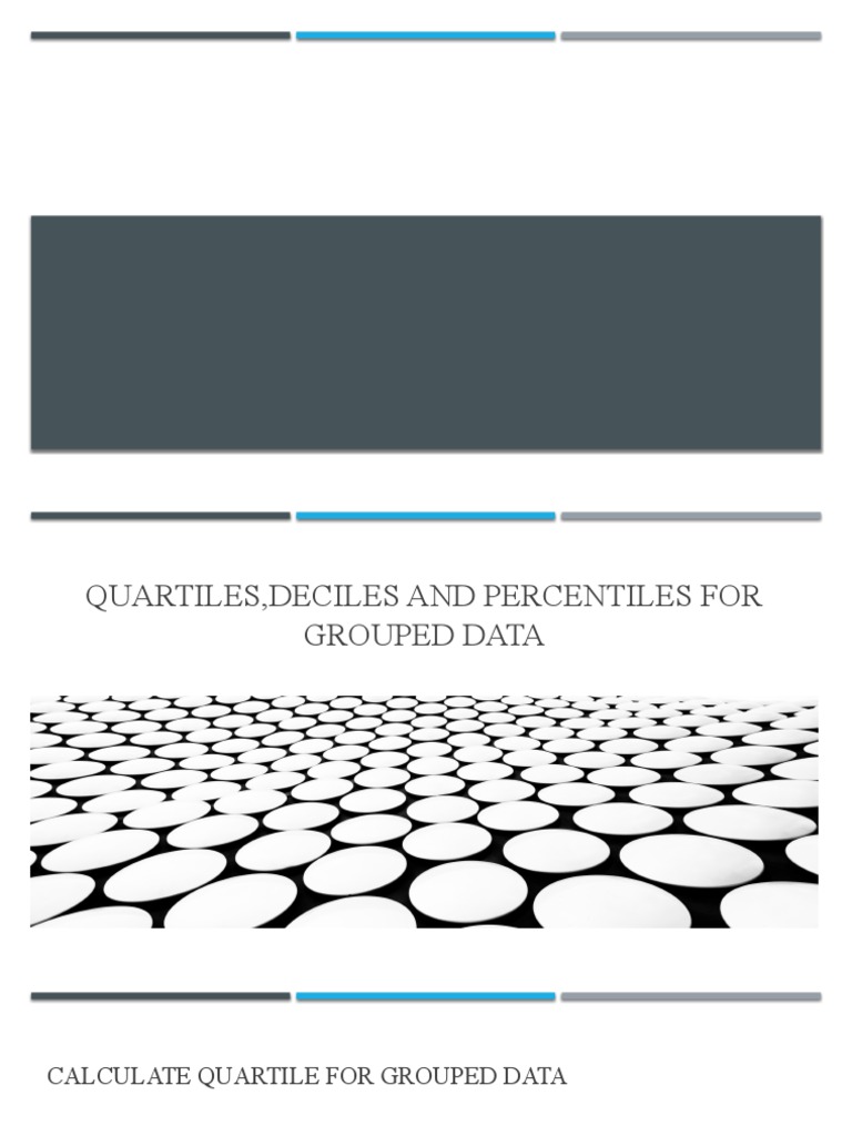 QUARTILES, DECILES AND PERCENTILES FOR GROUPED DATA (Autosaved) | PDF | Sampling (Statistics)