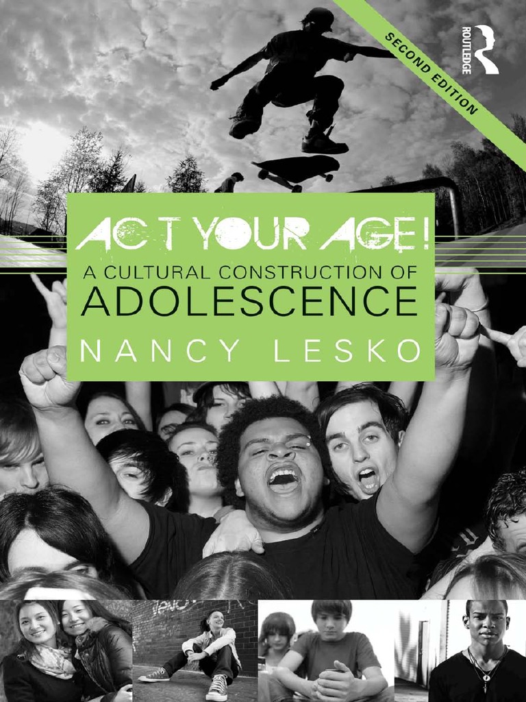 Nancy Lesko - Act Your Age! A Cultural Construction of Adolescence ...