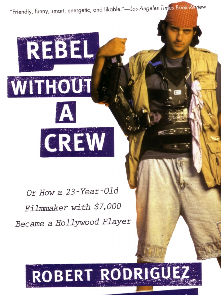 Rodriguez Robert - Rebel Without A Crew | PDF | Videocassette Recorder